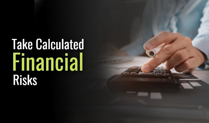 Shall You Take Calculated Risks in Your Financial Life?